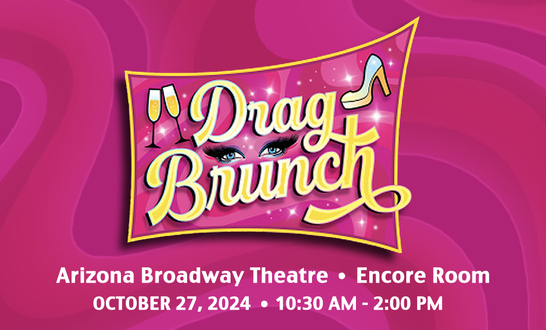 Drag Brunch in Arizona Broadway Theatre - The Grand LGBTQ Interest Group